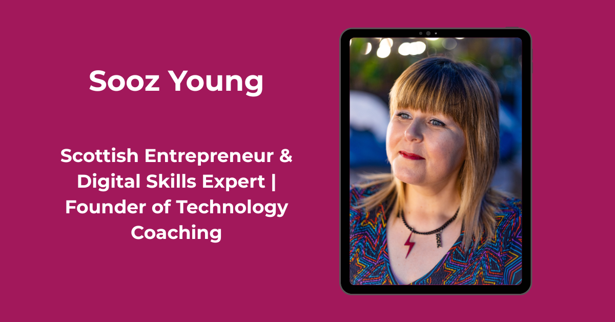 Sooz Young | Scottish Entrepreneur & Digital Skills Expert